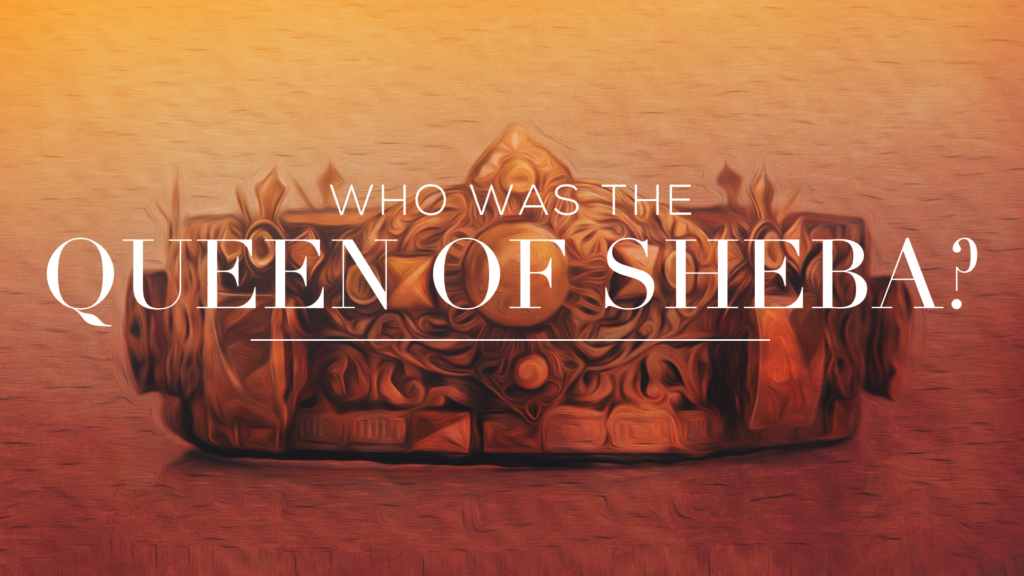 Who Was the Queen of Sheba? - Shiloh Baptist Church